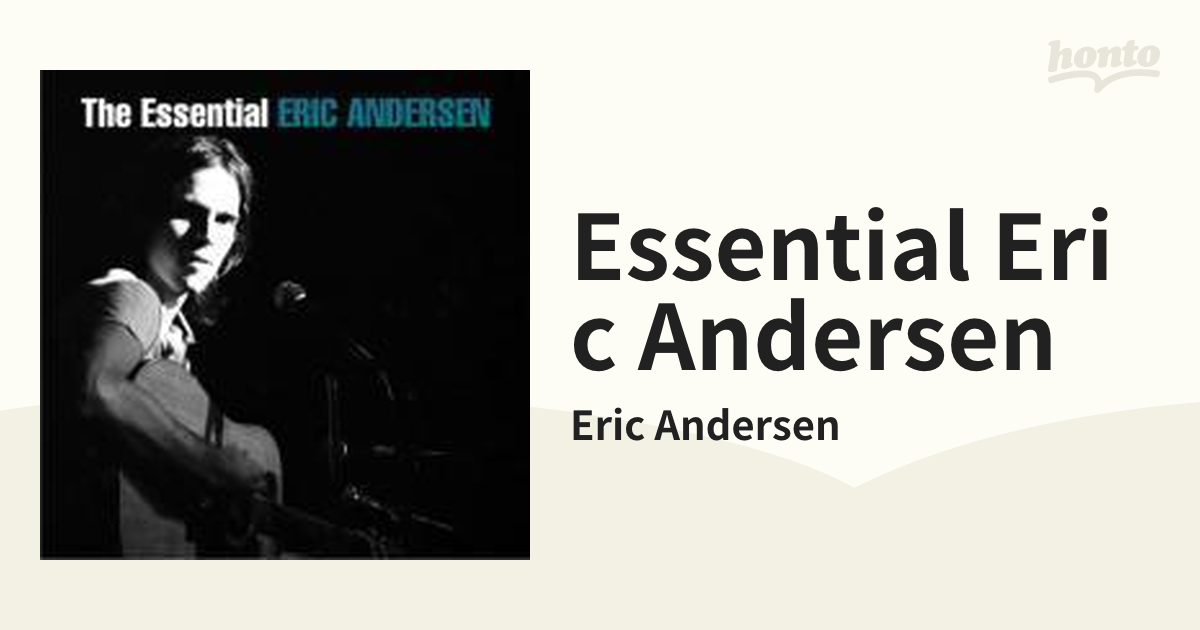 Essential Eric Andersen【CD】 2枚組/Eric Andersen [695] - Music：honto本の通販ストア