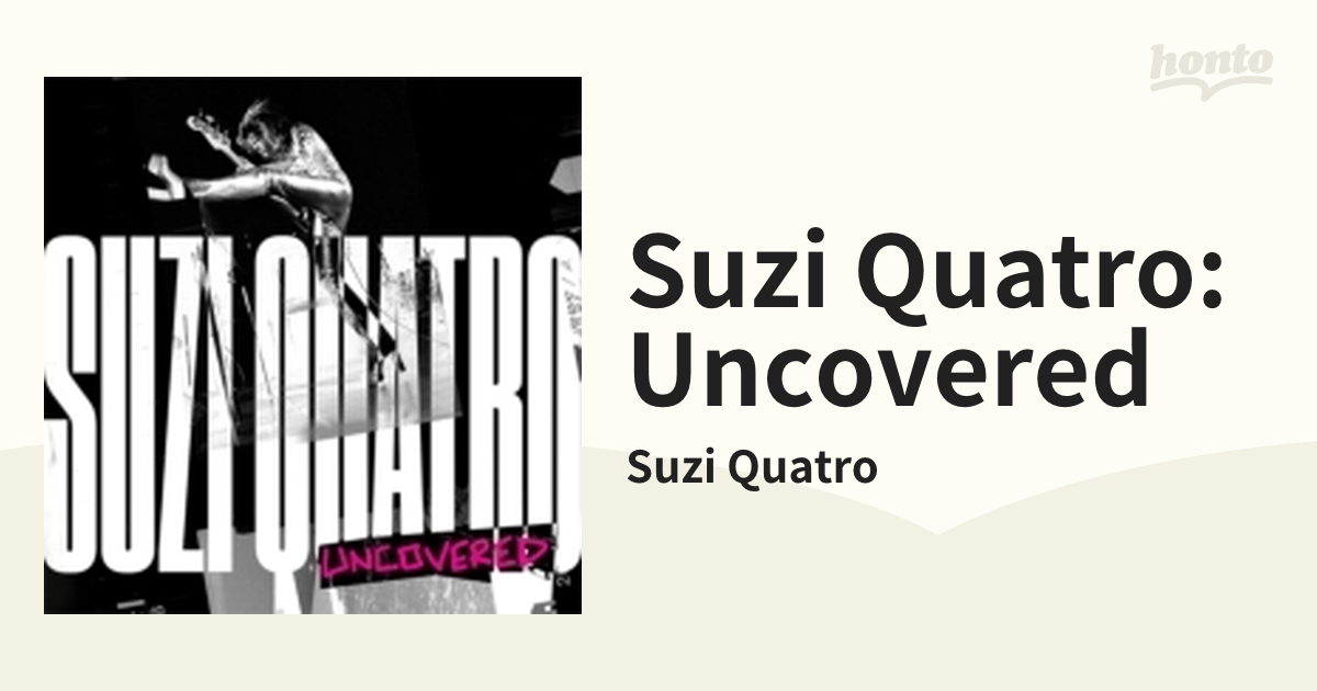Suzi Quatro Uncovered【cd】 Suzi Quatro [805723] Music：honto本の通販ストア